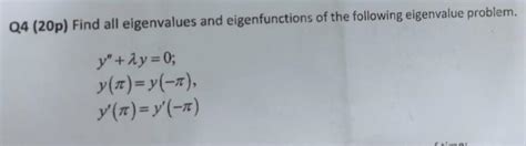 solved q4 20p find all eigenvalues and eigenfunctions of