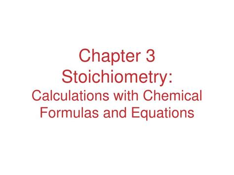Ppt Chapter 3 Stoichiometry Calculations With Chemical Formulas And Equations Powerpoint