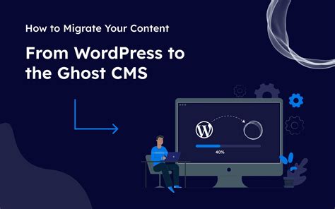 How To Migrate Your Content From Wordpress To Ghost Cms
