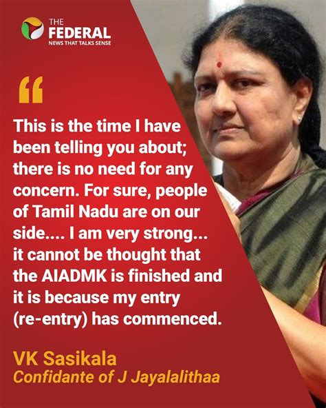 the time is ripe for her entry again vk sasikala confidante of late