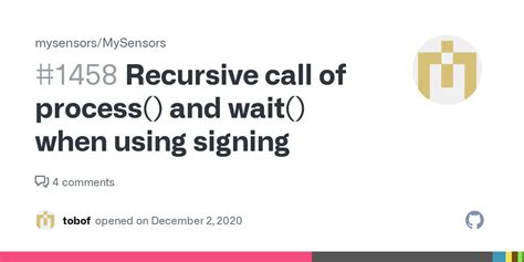 Recursive Call Of Process And Wait When Using Signing · Issue 1458 · Mysensorsmysensors