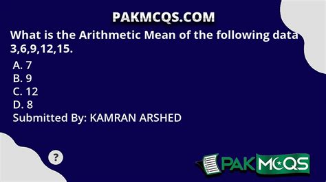 What Is The Arithmetic Mean Of The Following Data 3691215 Pakmcqs