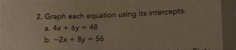 Solved 2 Graph Each Equation Using Its Intercepts A