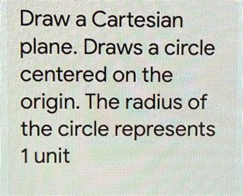 SOLVED Draw A Cartesian Plane Draws A Circle Centered On The Origin The Radius Of The Circle