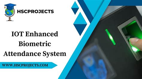 Iot Enhanced Biometric Attendance System R Hscprojects