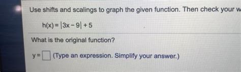 Solved Use Shifts And Scalings To Graph The Given Function