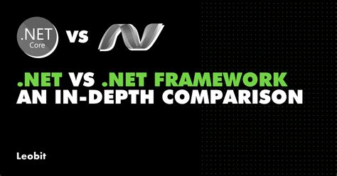 NET Vs NET Framework An In Depth Comparison Leobit