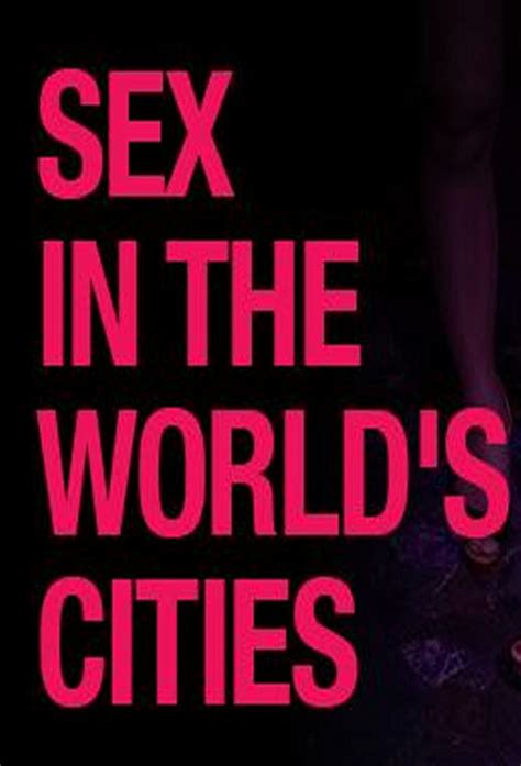 Sex In The World S Cities TheTVDB Com