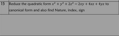 15 Reduce The Quadratic Form X { 2 } Y { 2 } 2 Z { 2 } 2 X Y