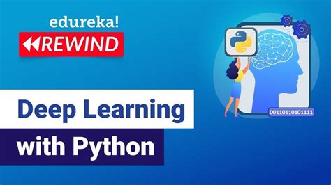 Deep Learning With Python Deep Learning Tutorial Deep Learning Training Edureka Rewind 4