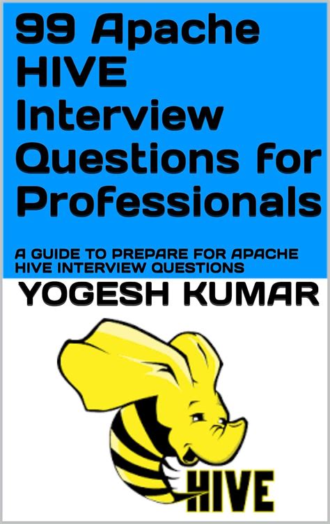 Apache HIVE Interview Questions For Professionals A GUIDE TO PREPARE FOR APACHE HIVE