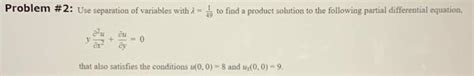 solved problem 2 use separation of variables with λ 491
