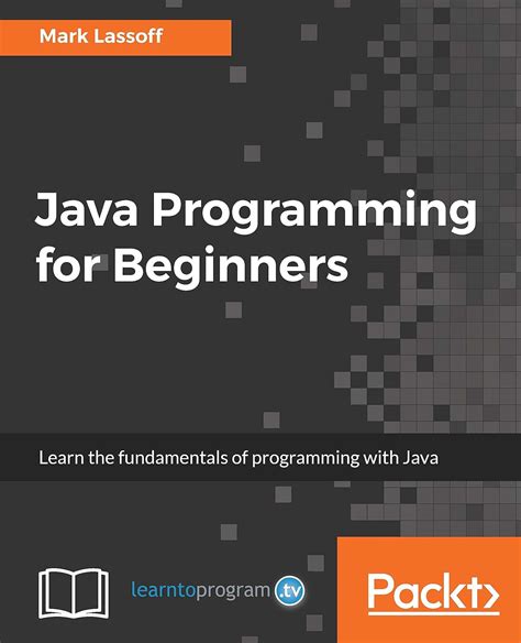Java Programming For Beginners Learn The Fundamentals Of Programming With Java EBook Lassoff