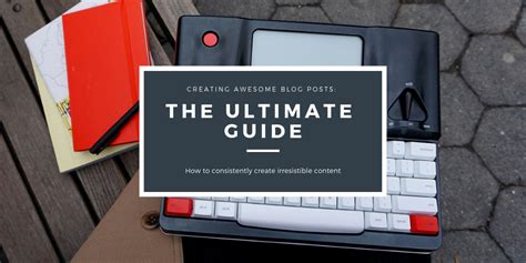 The Ultimate Guide To Writing Awesome Blog Posts Freewrite Store