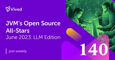 Jvms Open Source All Stars June 2023 Llm Edition Jvm Weekly Vol