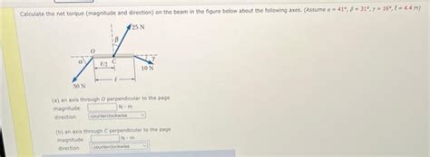 solved calculate the net torque magnitude and direction on