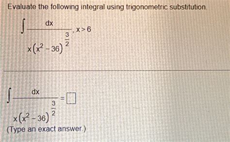 solved evaluate the following integral using trigonometric