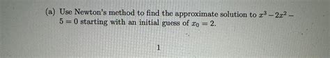 solved a ﻿use newton s method to find the approximate