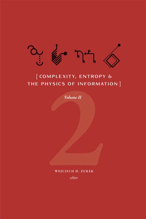 Complexity Entropy And The Physics Of Information Volume Ii Zurek