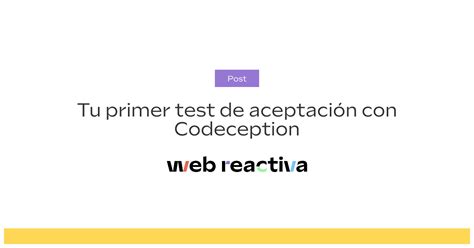 Tu Primer Test De Aceptación Con Codeception