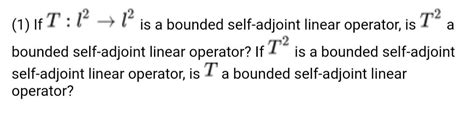 Solved If T T A Is A Bounded Self Adjoint Chegg