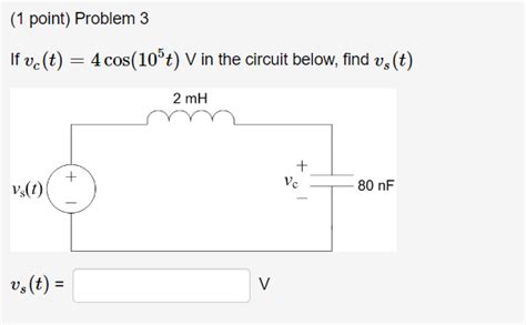 Solved If Vc T 4cos 105t V Vs T Chegg Com