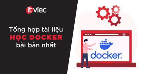 Top 10 Nguồn Tài Liệu Học Docker Bài Bản Nhất Cho Người Mới Itviec Blog
