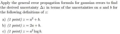 Solved Apply The General Error Propagation Formula For Gaussian Errors