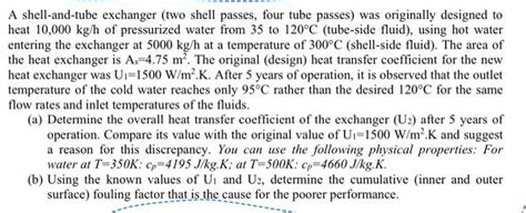 Solved A Shell And Tube Exchanger Two Shell Passes Four Chegg Com