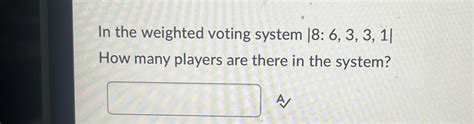 Solved In The Weighted Voting System 8 6 3 3 1 ﻿how Many