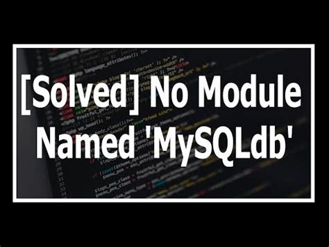 Fixing Modulenotfounderror No Module Named Mysqldb In Python