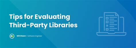 Evaluating Third Party Libraries Good Bad Tips For Effective Usage