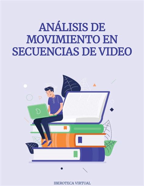 AnÁlisis De Movimiento En Secuencias De Video Iberoteca
