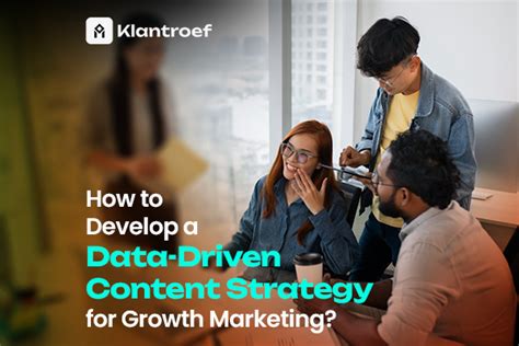 How To Develop A Data Driven Content Strategy For Growth Marketing