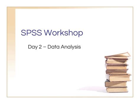 Pdf Spss Workshop To Spss Workshop Day Spss Workshop Day 2 Data
