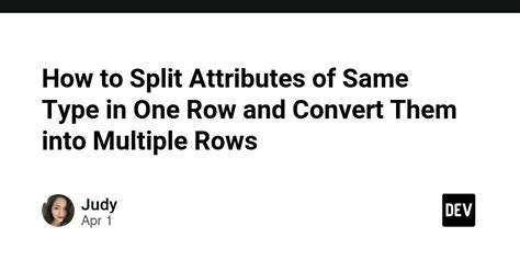How To Split Attributes Of Same Type In One Row And Convert Them Into… Bilal Awan