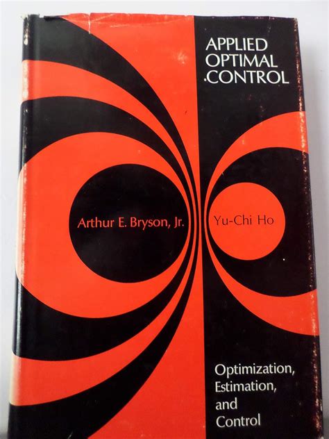 Applied Optimal Control Optimization Estimation And Control By Arthur E Bryson Jr Yu Chi