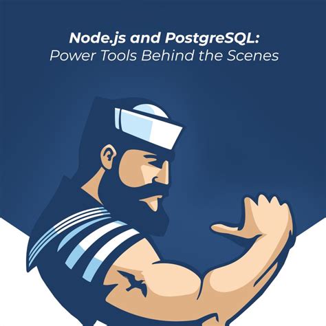 Nodejs And Postgresql The Power Tools Behind The Scenes Im Sailor Posted On The Topic