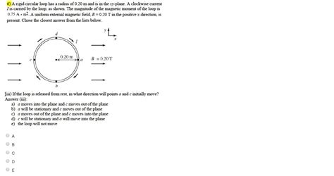Solved A Rigid Circular Loop Has A Radius Of M And Chegg