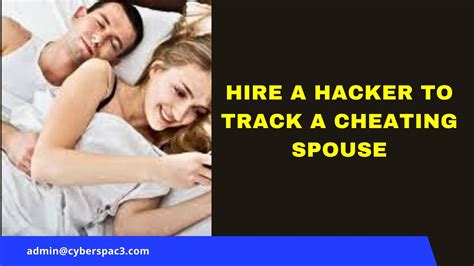 How to Hire a Hacker to Track a Cheating Spouse - Cyber Spac3