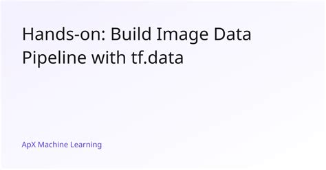 Hands On Build Image Data Pipeline With Tfdata