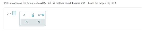 Solved Write A Function Of The Form Y Acos BxC D That Has Chegg