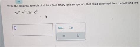 Solved Write The Empirical Formula Of At Least Four Binary