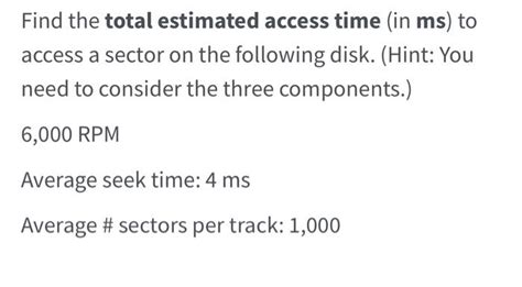 Solved Find The Total Estimated Access Time In Ms To