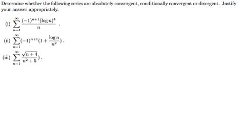 Solved Determine Whether The Following Series Are Absolutely