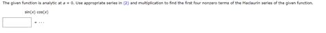 solved the given function is analytic at a 0 use