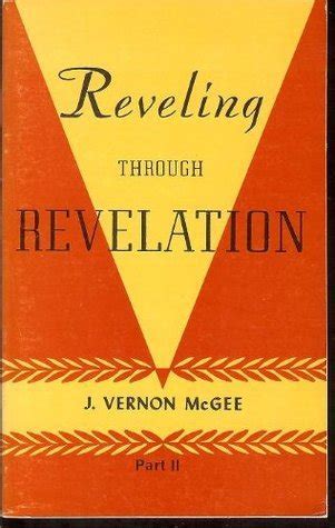 Reveling Through Revelation Part Ii By J Vernon Mcgee Goodreads
