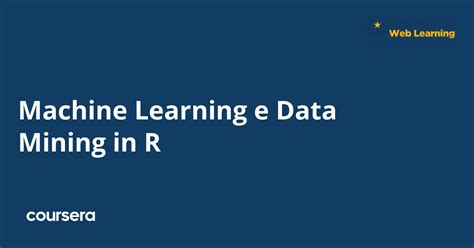 Machine Learning E Data Mining In R Coursera