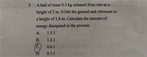 solved 5 ﻿a ball of mass 0 3kg ﻿released from rest at a