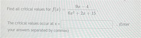 Solved Find all critical values for f(x)=9x-46x2+2x+15The | Chegg.com